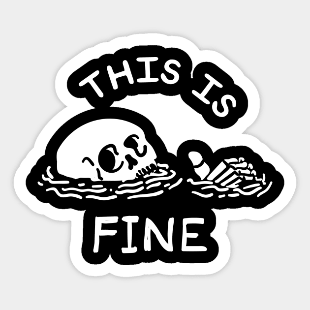 This Is Fine Meme Skull Design This Is Fine Meme Sticker Teepublic
